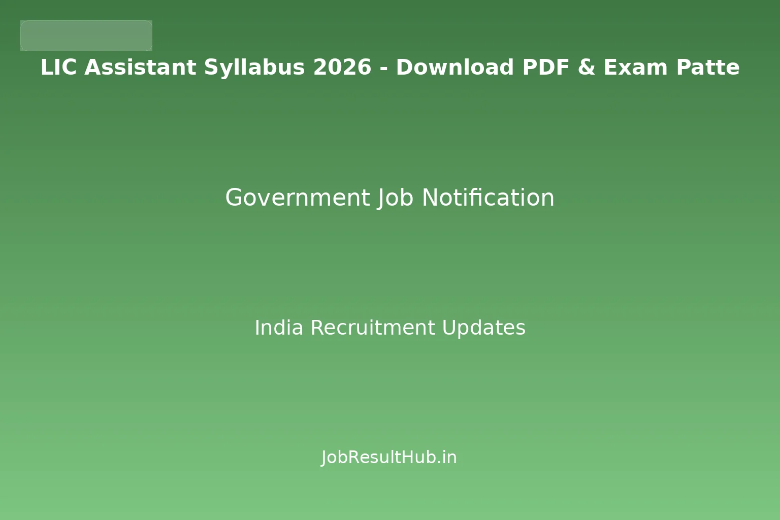 LIC Assistant Exam 2026 Syllabus & Pattern Overview