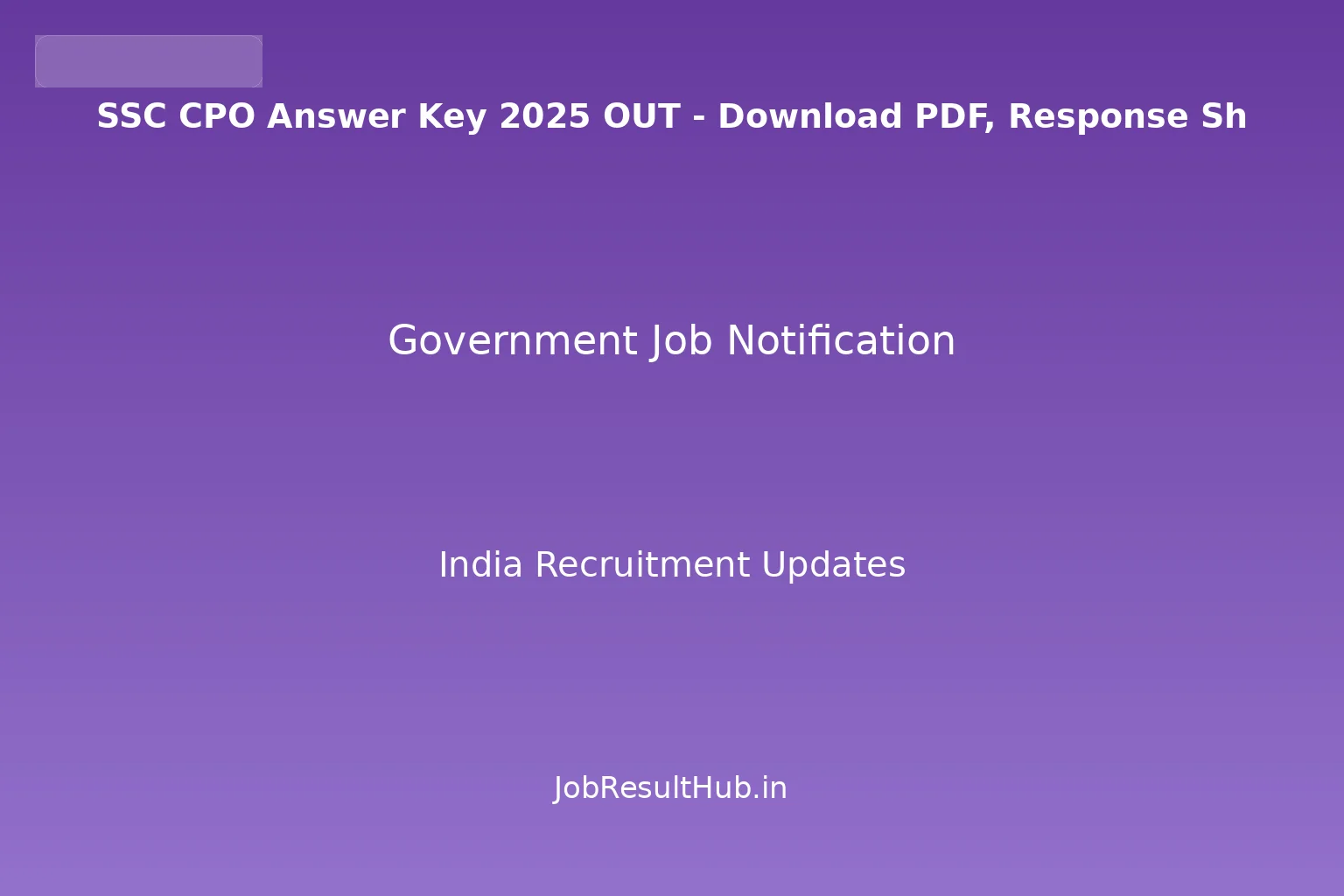 SSC CPO Answer Key 2025 OUT - Download PDF, Response Sheet and ...